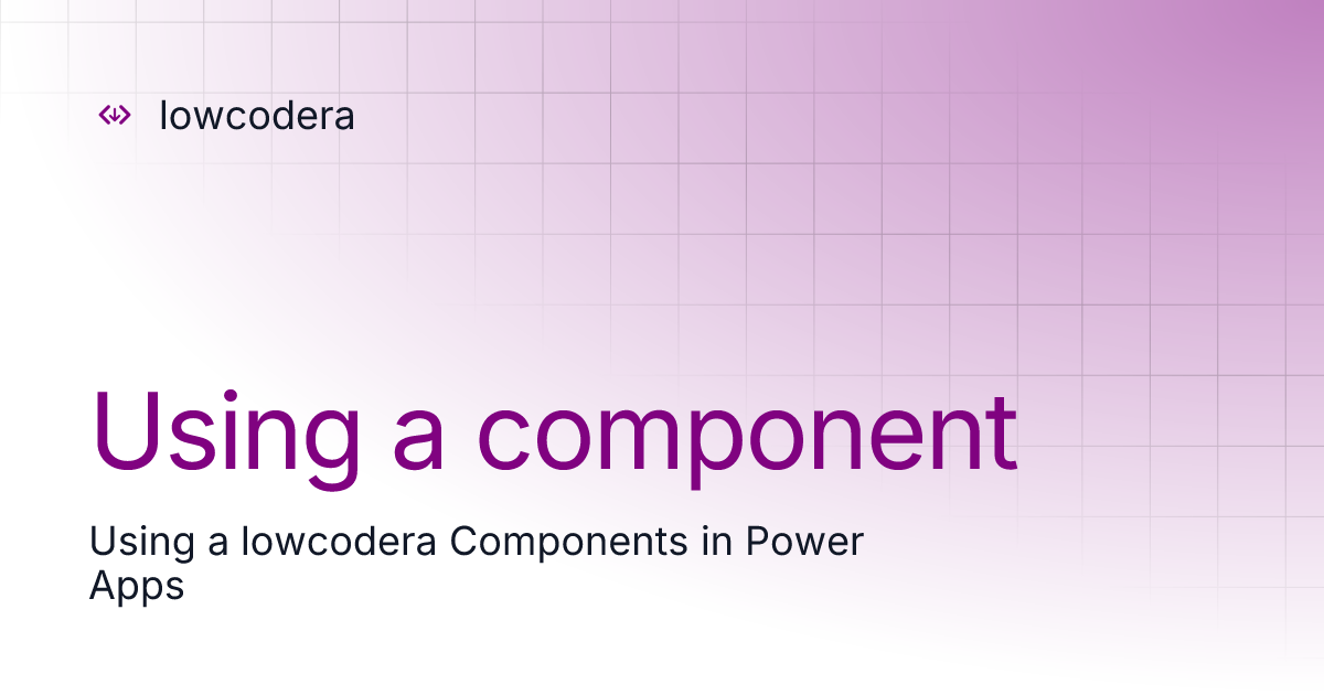 Using a component | lowcodera